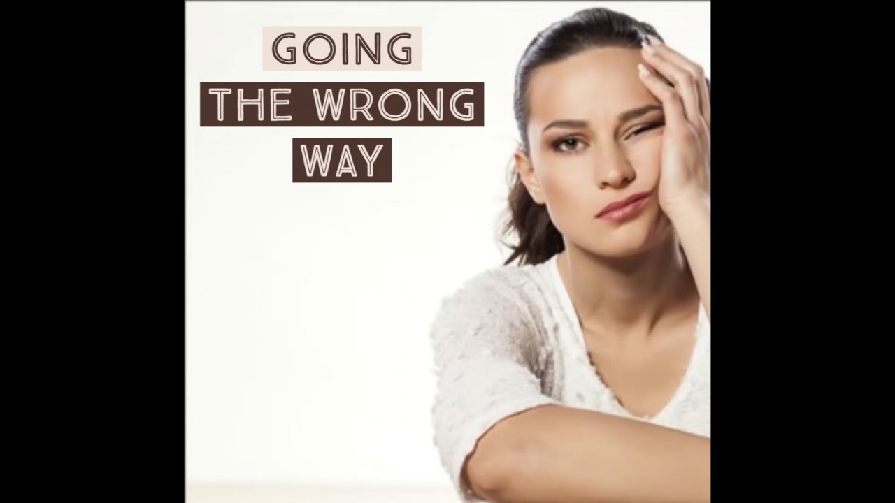 Going The Wrong Way - YouTube