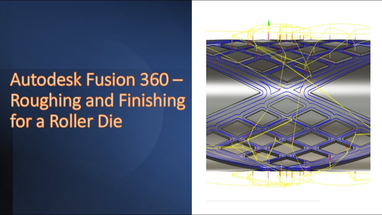 Autodesk Fusion 360 - 4 axis - Roller Die - Roughing and Finishing ...