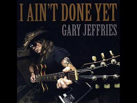 Gary Jeffries – I Ain't Done Yet – CD (Album), 2017 [r11102721] | Discogs
