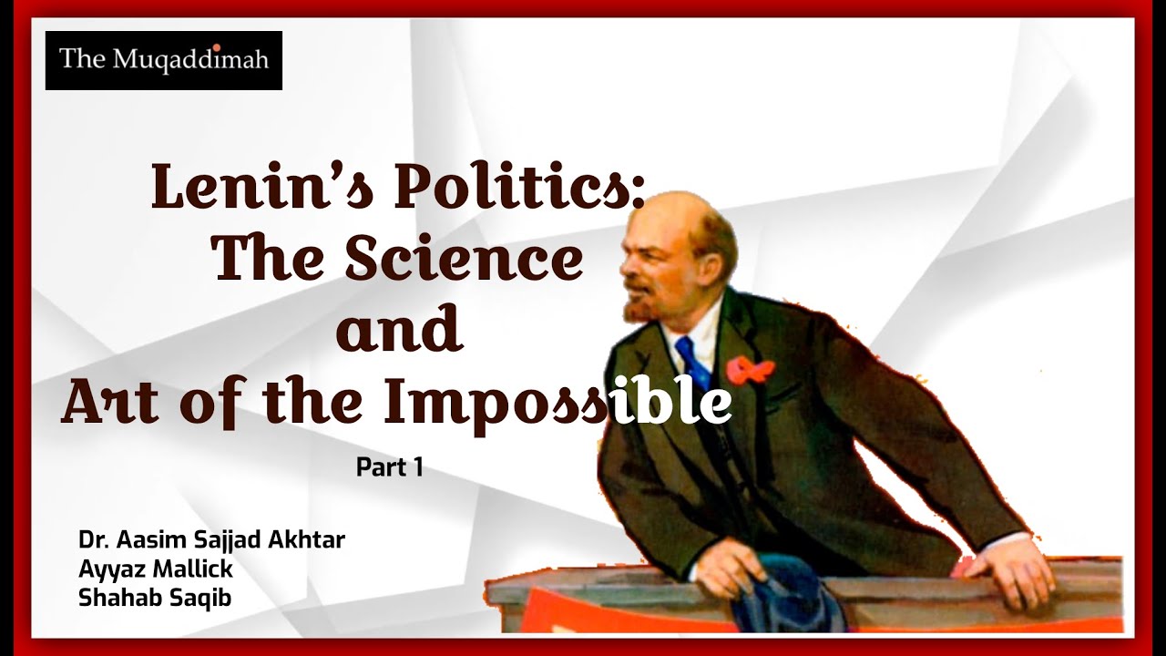 Lenin’s Politics: The Science and Art of the Impossible (with Dr Aasim ...