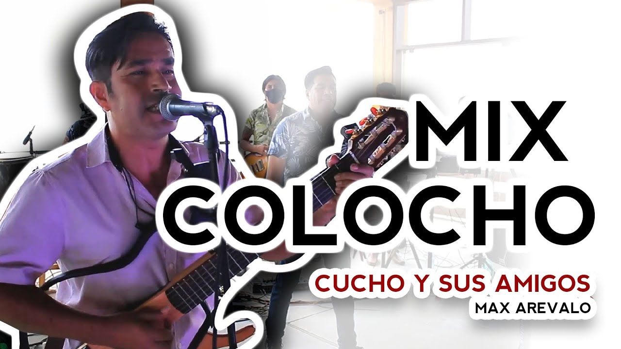 MIX COLOCHO - CUCHO Y SUS AMIGOS & MAX AREVALO - YouTube