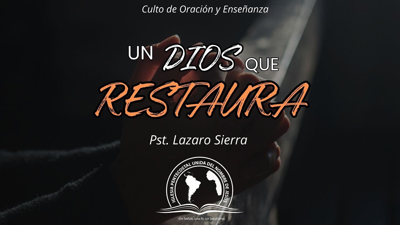 Un Dios que restaura - Pst Lázaro Sierra - Culto de Oración - YouTube