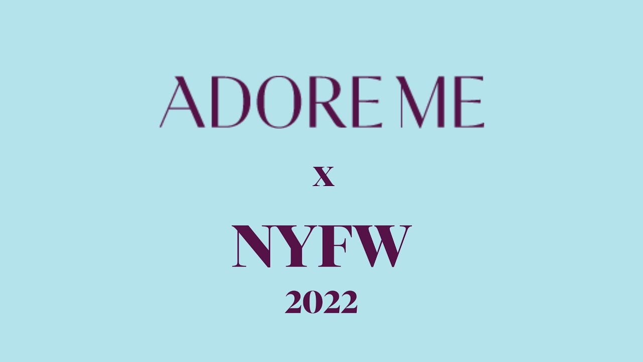 Adore Me Takes New York Fashion Week 2022 - YouTube