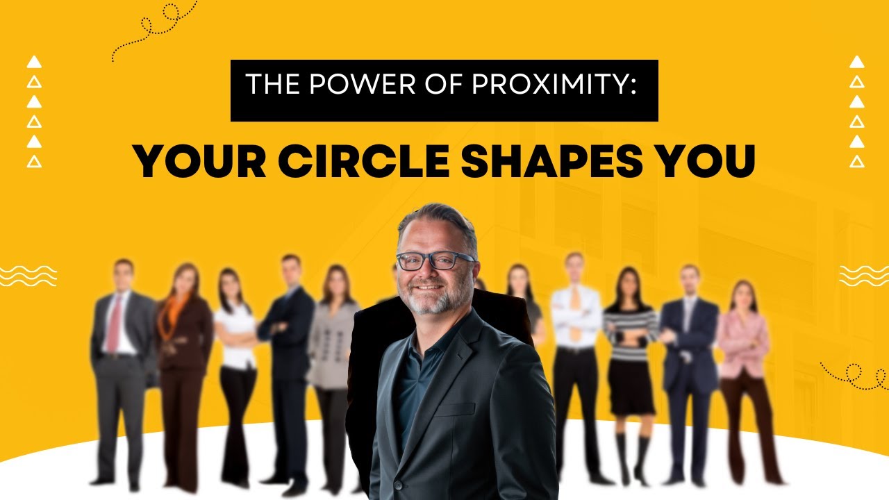 The Power of Proximity | Why Your Circle Shapes Your Success - YouTube