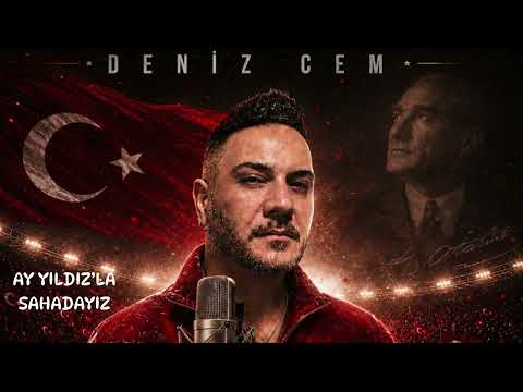 DENİZ CEM - AY YILDIZ'LA SAHADAYIZ