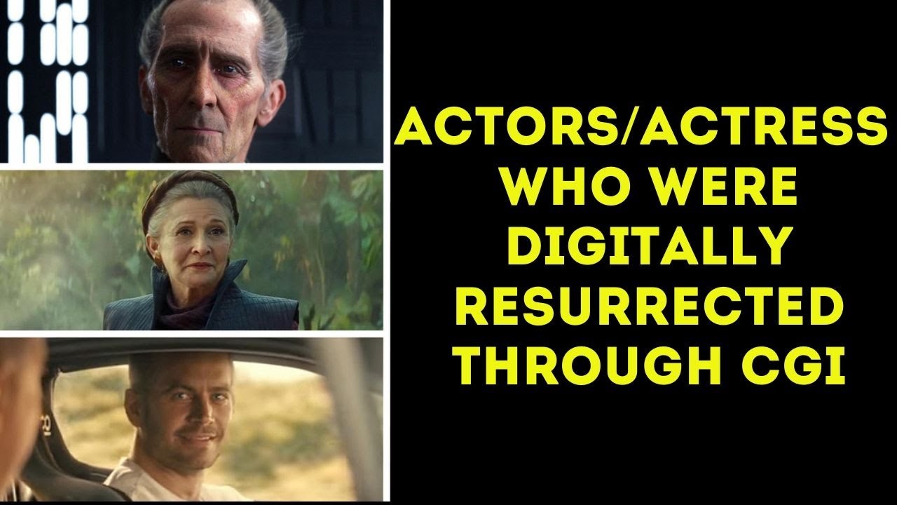 Actors/Actress Who Were Digitally Resurrected through CGI - YouTube