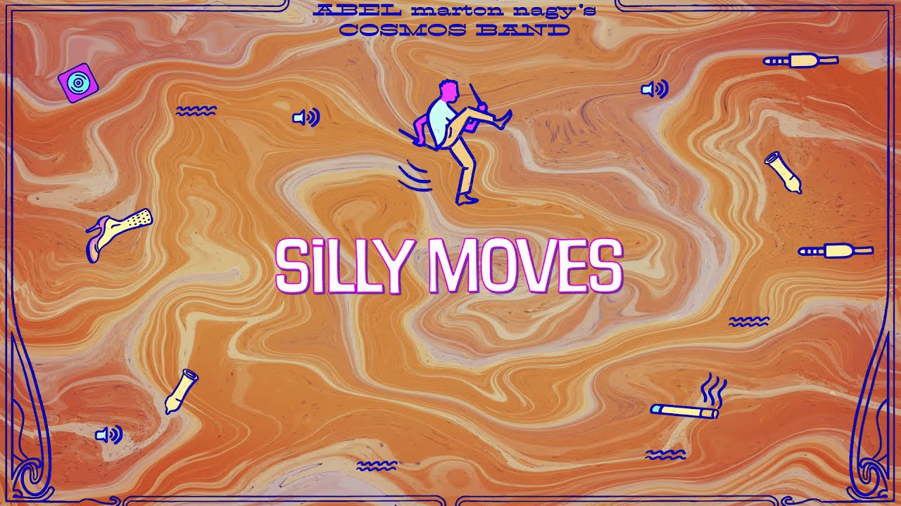 ABEL marton nagy's COSMOS BAND - Silly Moves (Official Lyrics Video ...