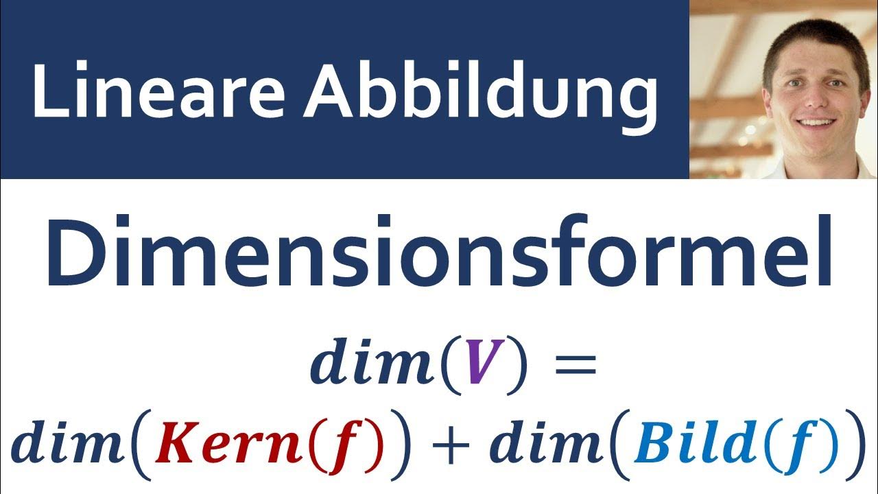 Lineare Abbildungen 15 - Dimensionsformel für lineare Abbildungen mit Übung - YouTube