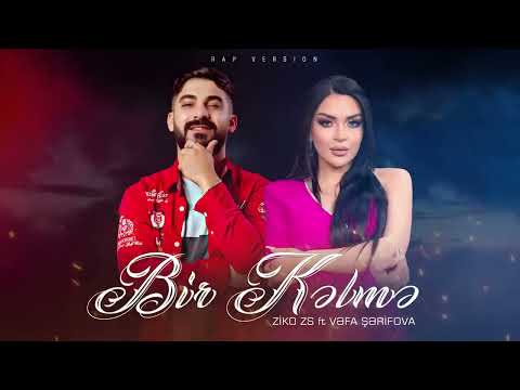 Vəfa Şərifova & Ziko ZS - Bir Kəlmə ( Rep Version)