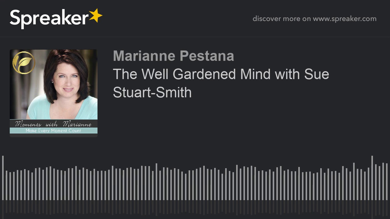 The Well Gardened Mind with Sue Stuart-Smith - YouTube