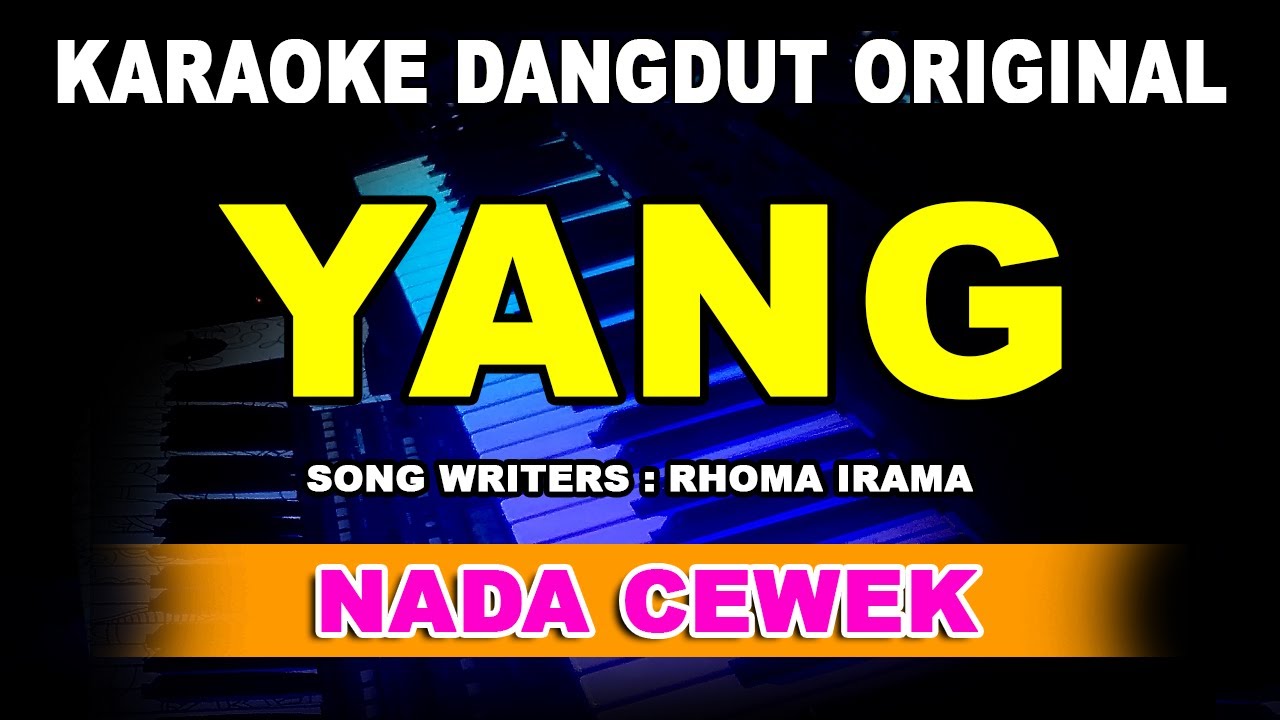 YANG - RHOMA IRAMA Karaoke Dangdut Nada cewek - YouTube