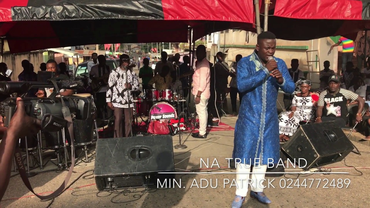 MINISTER ADU PATRICK & NA TRUE BAND @Kumasi (+233244772489) - YouTube