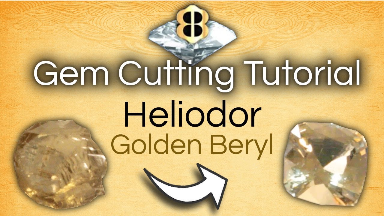 Gem Cutting Tutorial: Heliodor AKA Golden Beryl - YouTube