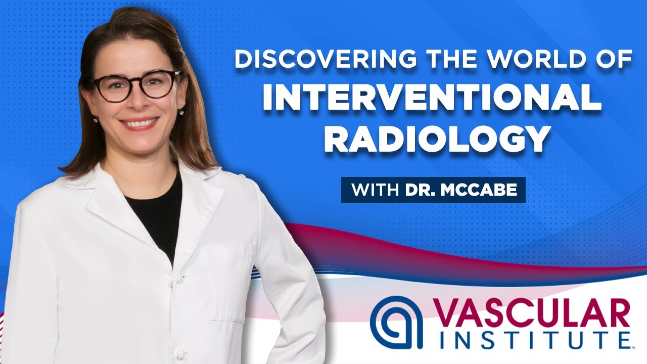 Discovering the World of Interventional Radiology: Dr. McCabe's Journey ...