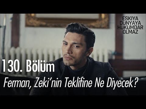 Ferman, Zeki'nin teklifine ne  diyecek?  - Eşkıya Dünyaya Hükümdar Olmaz 130. Bölüm