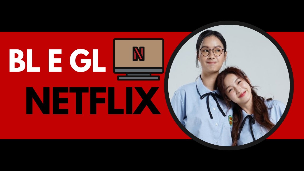 Lista de Doramas BL e GL na NETFLIX - YouTube