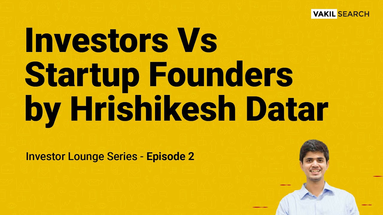 Investor Lounge Series | Investors Vs Startup Founders | Hrishikesh ...