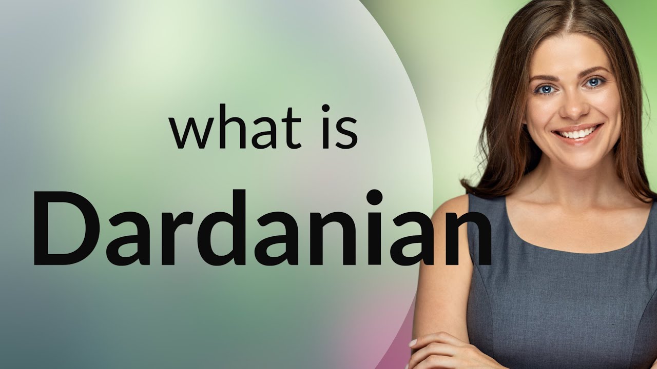 Dardanian • what is DARDANIAN meaning - YouTube