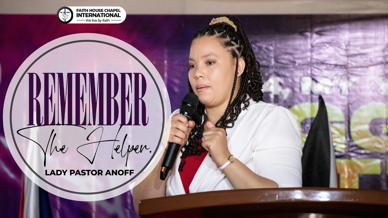 Remember the helper | Lady Pastor Anoff - YouTube