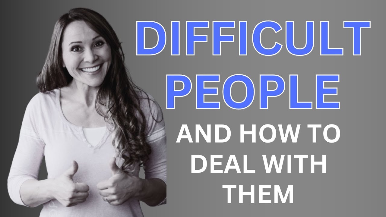 DIFFICULT PEOPLE AND HOW TO DEAL WITH THEM - YouTube