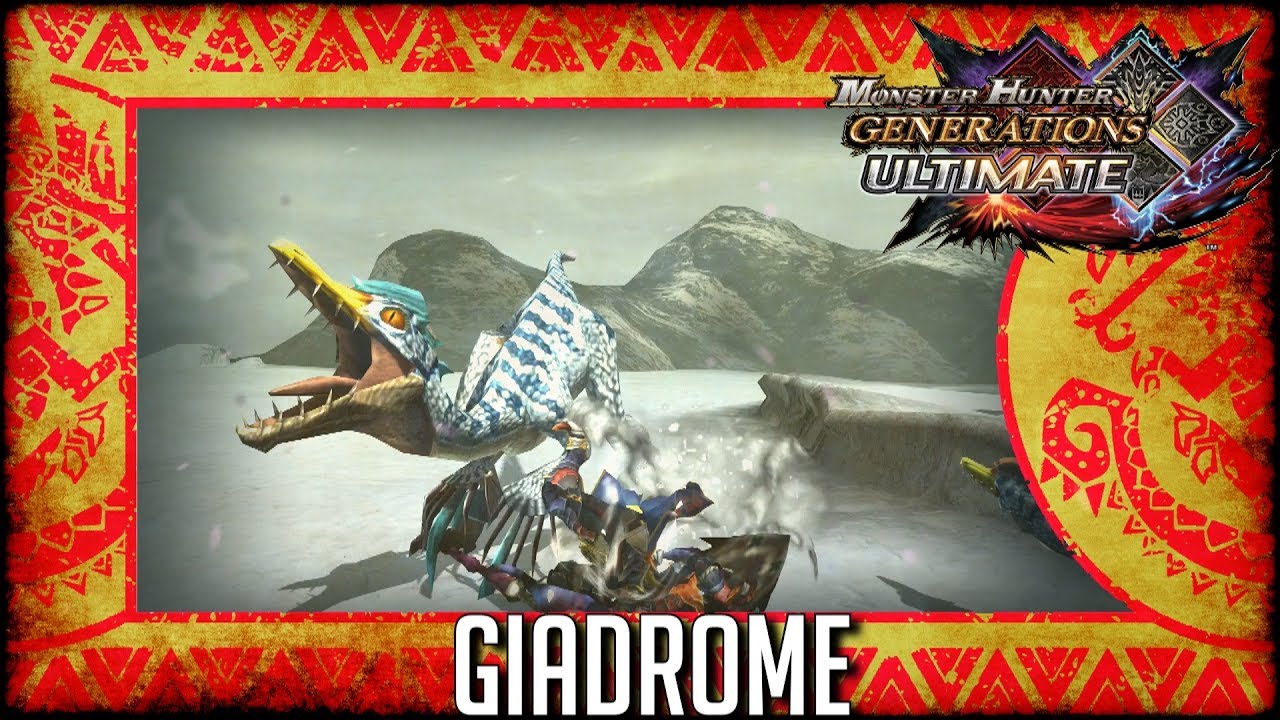 Monster Hunter Generations Ultimate: Giadrome - YouTube