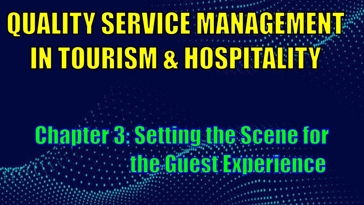 QUALITY SERVICE MANAGEMENT - CHAPTER 3: Setting the Scene for the Guest ...