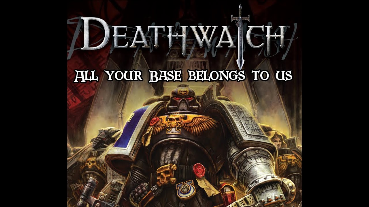 [WH40K-Deathwatch] All your Base belongs to us 1.1 - YouTube
