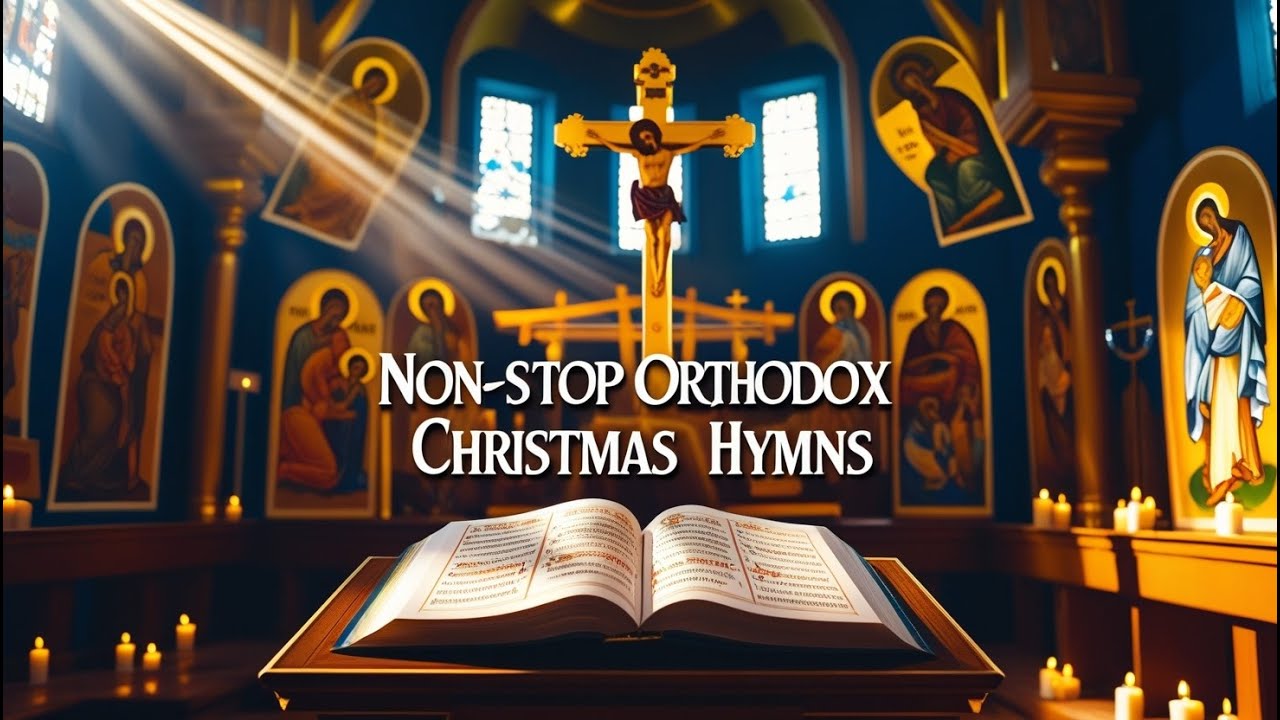 Non-Stop Orthodox Christmas Hymns: A Celebration of the Nativity - YouTube