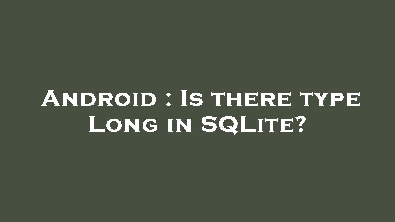 Android : Is there type Long in SQLite? - YouTube