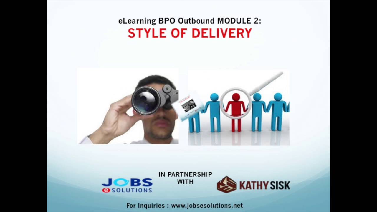JoBS eSolutions / Kathy Sisk BPO Outbound Module 2: Style of Delivery ...