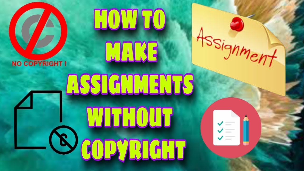 How to make assignments without copyright? |Knowledge Zone| Complete ...