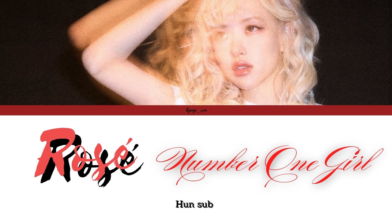 ROSÉ-Number One Girl magyarul/HUN sub (Color Coded Lyrics) - YouTube