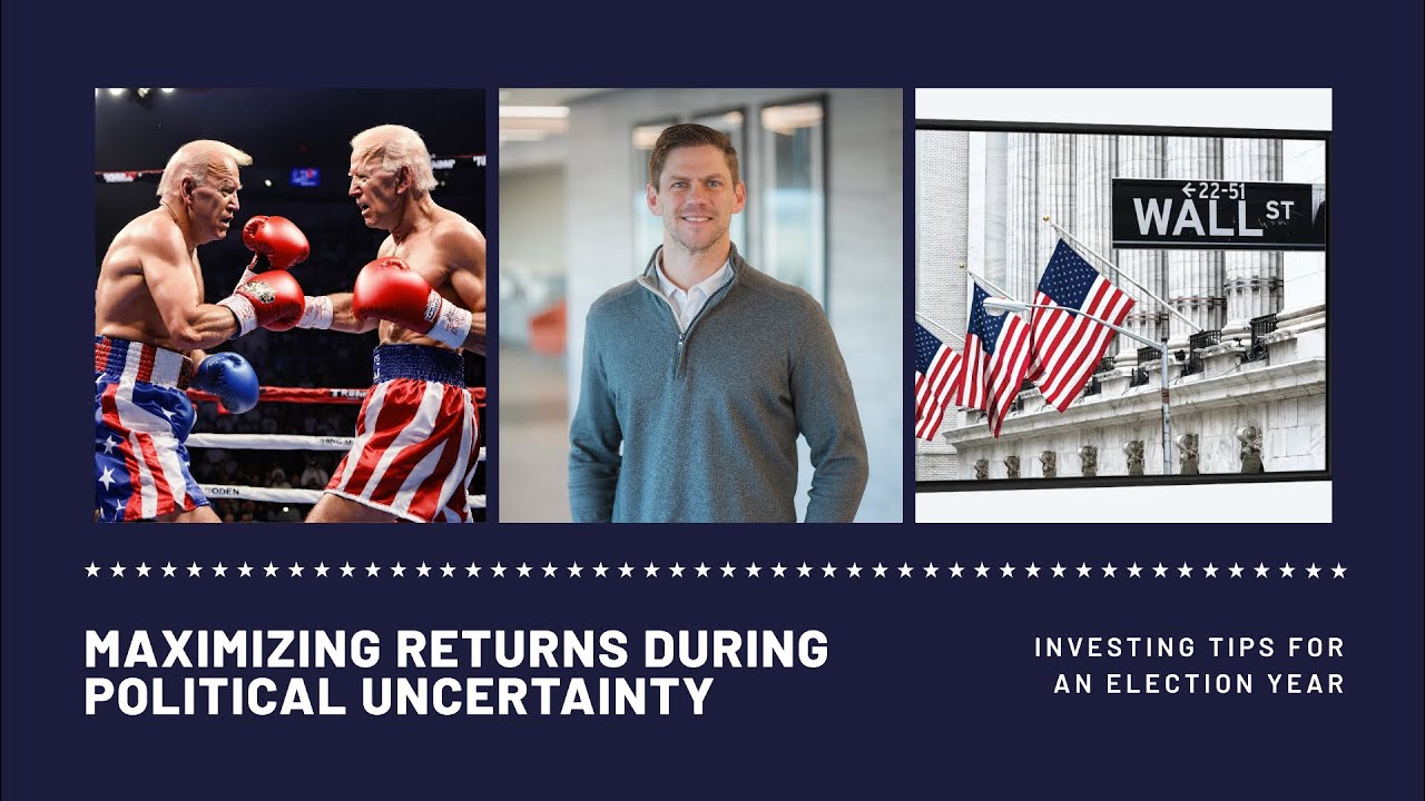 Maximizing your investment returns during political uncertainty ...