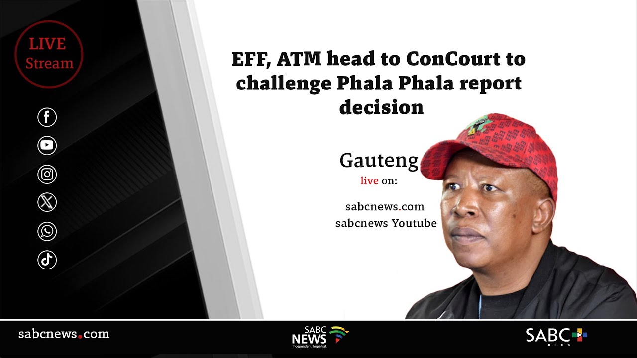 EFF, ATM head to ConCourt to challenge Phala Phala report decision ...