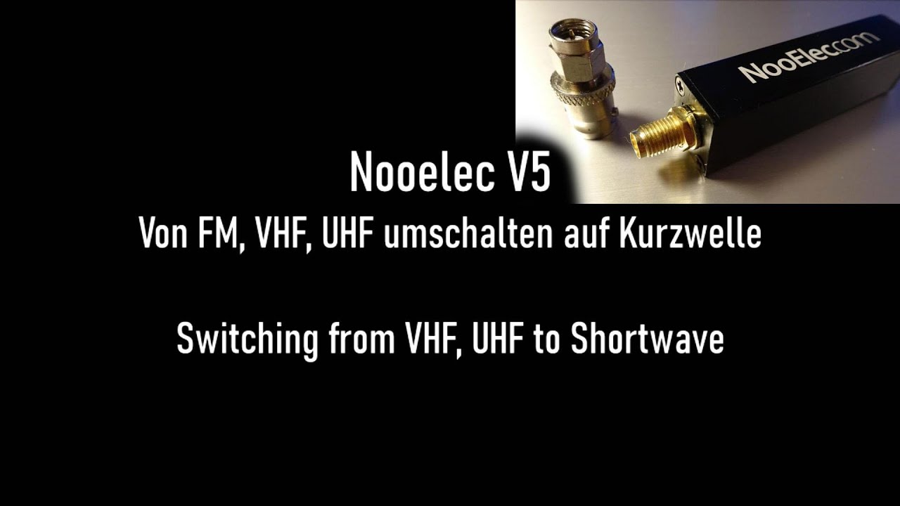 SDR Nooelec V5 Umschalten auf Kurzwelle How to switch to shortwave ...