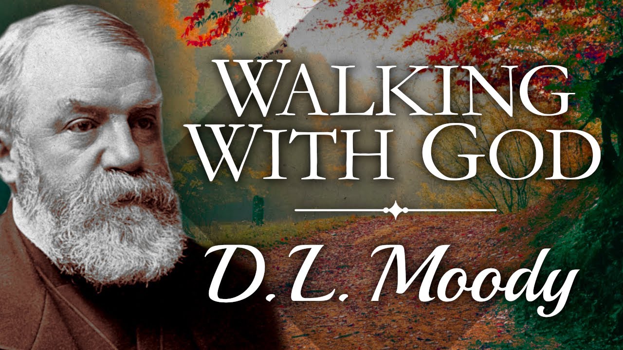 “Walking With God” | D. L. Moody Sermon | How To Walk With God ...