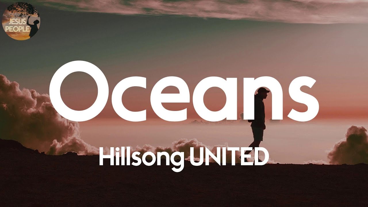 Hillsong UNITED - Oceans (Lyric Video) - YouTube