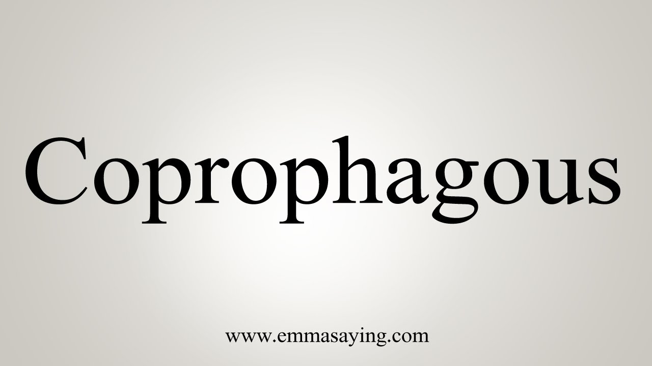 How To Say Coprophagous - YouTube