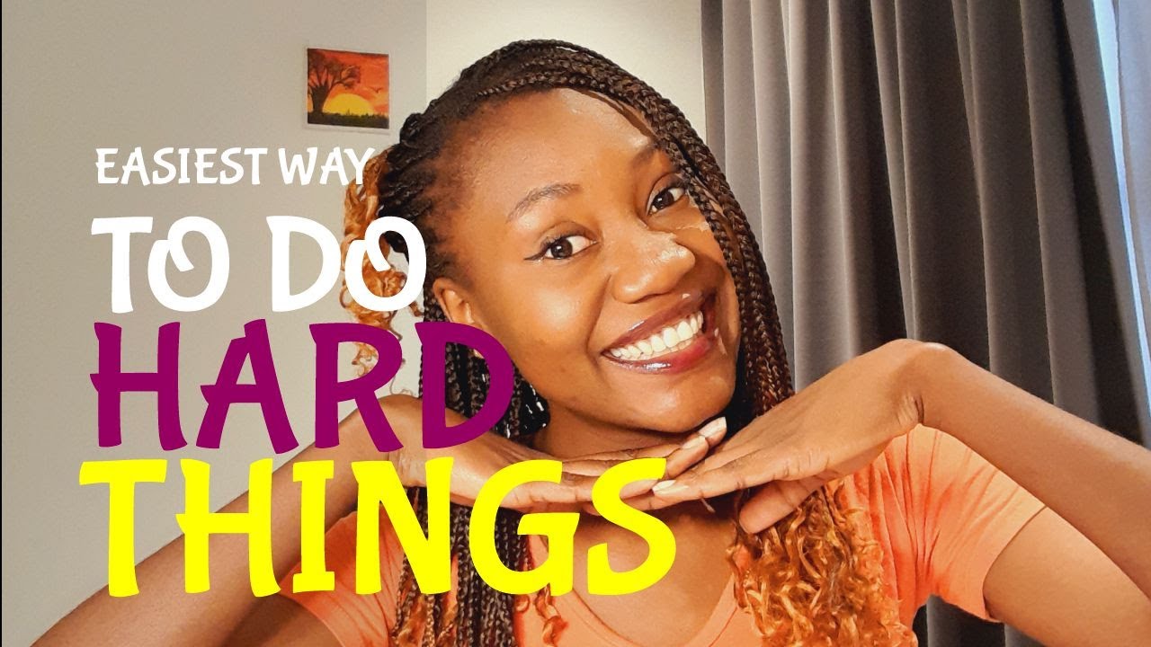 EASIEST WAY TO DO HARD THINGS - YouTube
