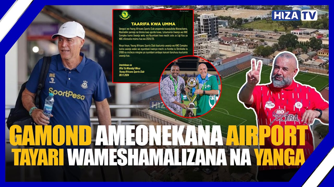 GAMOND AMEONEKANA AIRPORT! TAYARI WAMEMALIZANA NA YANGA/ YANGA YAFUATA ...
