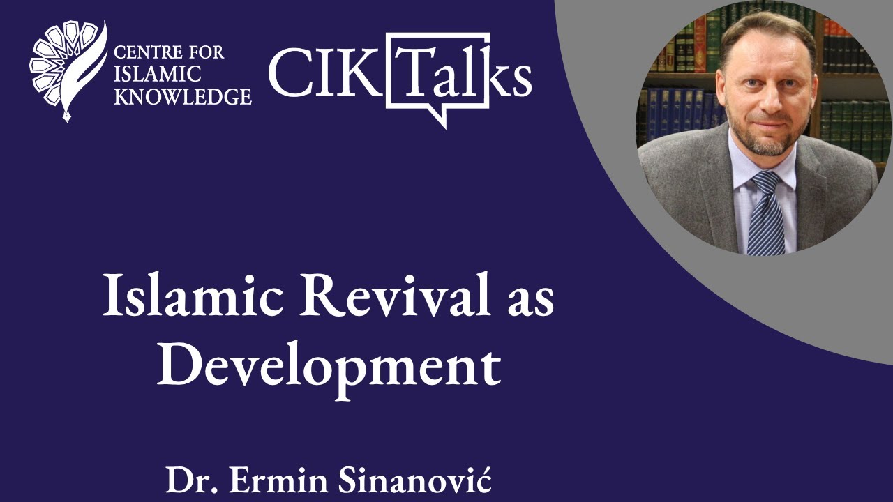 CIK Talk - Islamic Revival as Development - Dr. Ermin Sinanović - YouTube