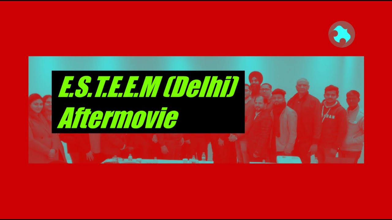 E.S.T.E.E.M (Delhi) Aftermovie - YouTube