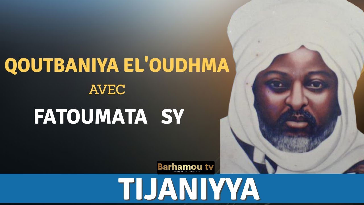 TIJANIYYA - Cheikh Ahmad al-Tijānī (ra) : QOUTBANIYA El' OUDHMA - YouTube