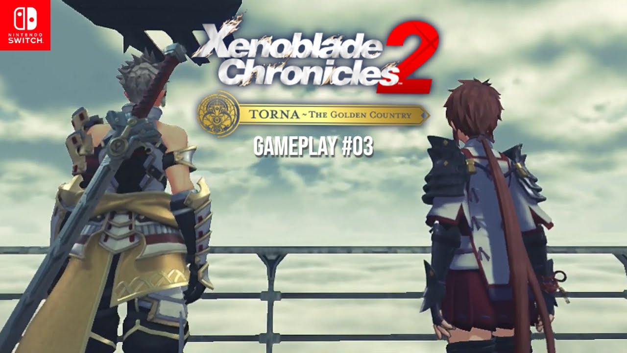 Xenoblade Chronicles 2 TORNA: The Golden Country - Gameplay #03 - YouTube