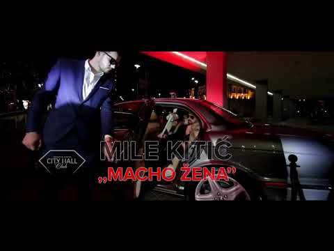 Mile Kitic - Macho zena - (OFFICIAL VIDEO 2018)