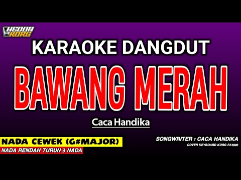 BAWANG MERAH KARAOKE DANGDUT - CACA HANDIKA