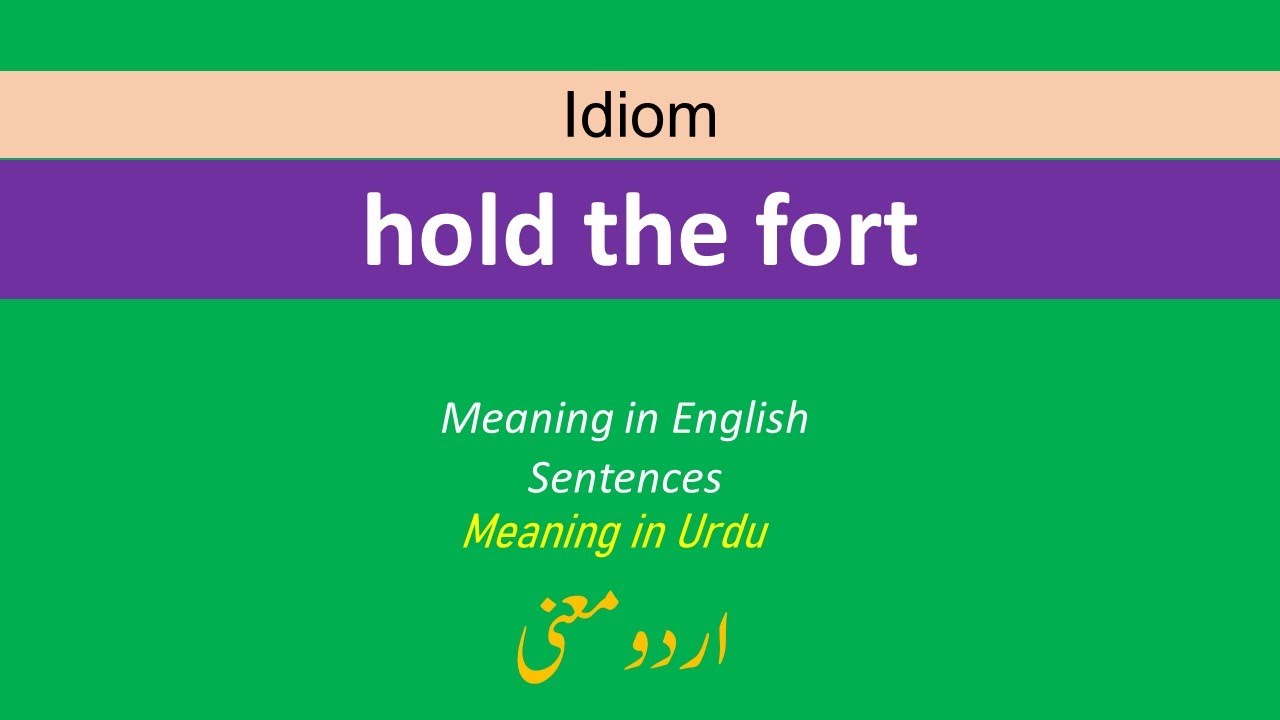 | Idiom | hold the fort | Meaning in Urdu | English Urdu vocabulary ...