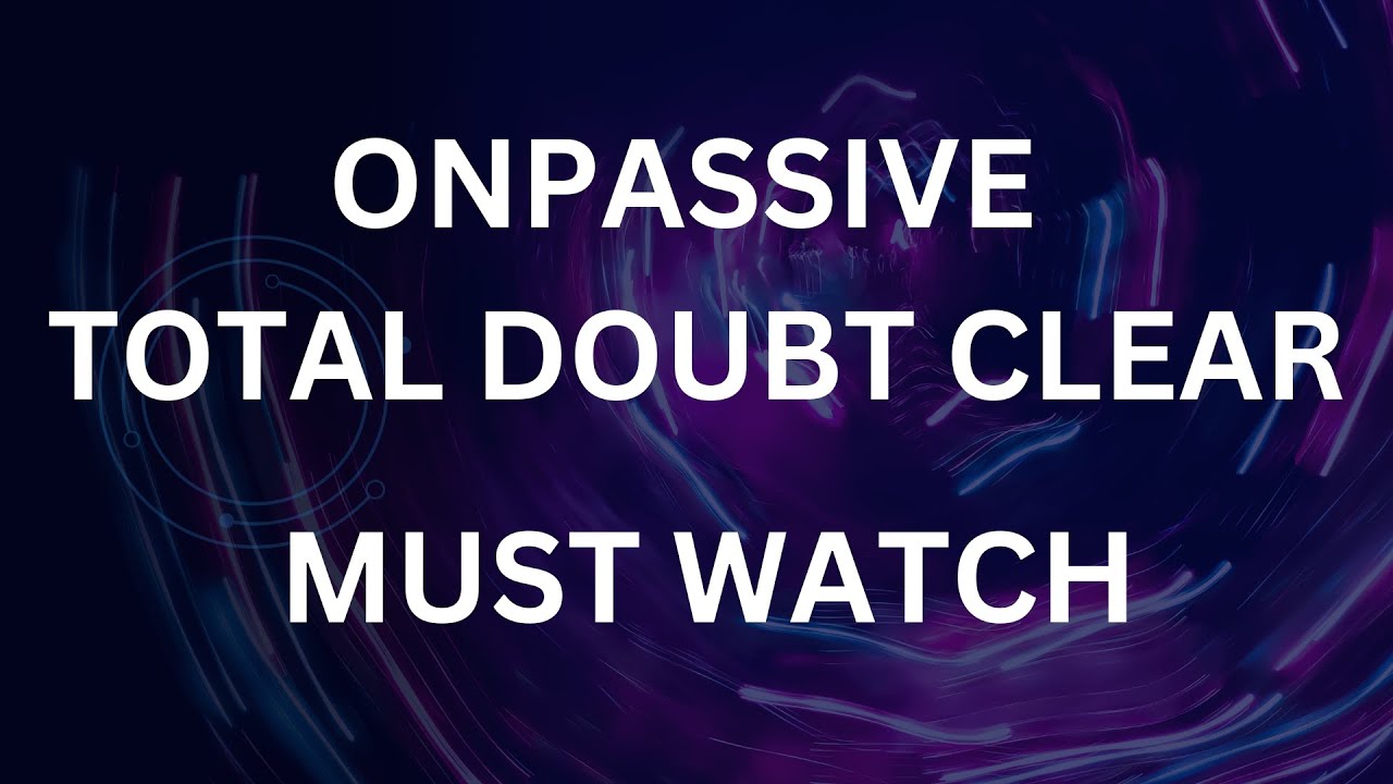ONPASSIVE TOTAL DOUBT CLEAR - YouTube