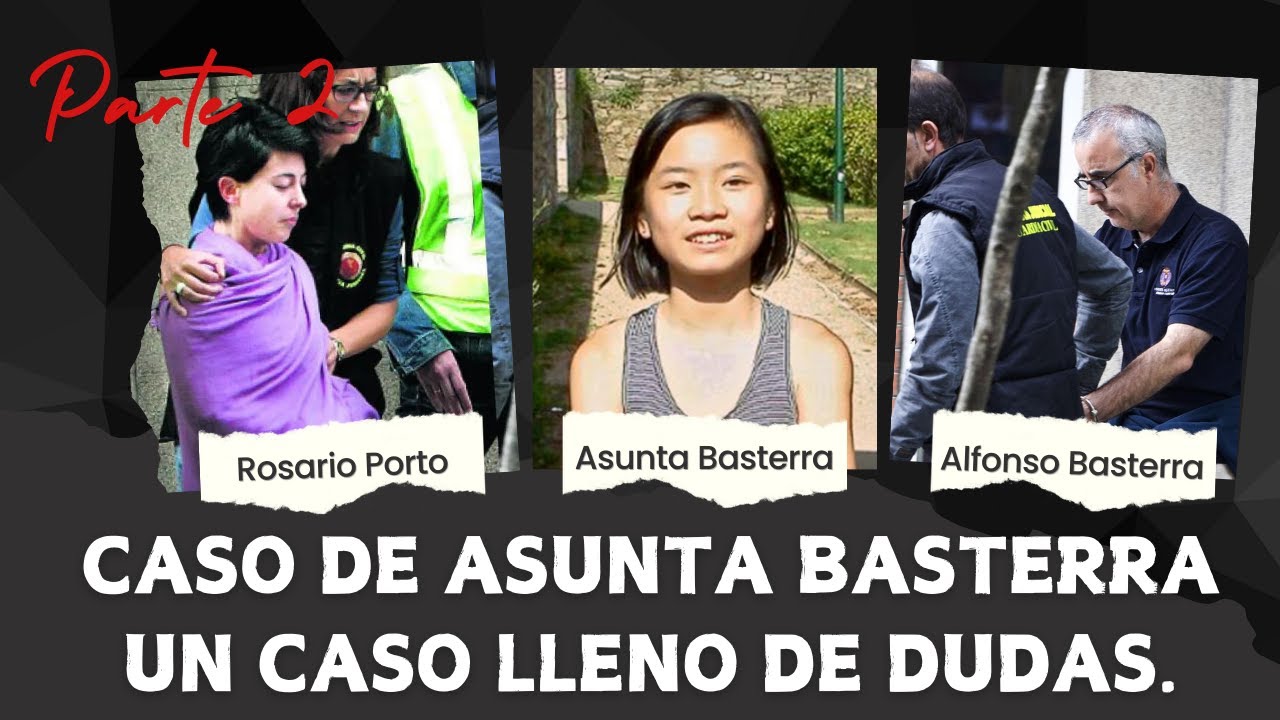 Parte 2 Caso Asunta Basterra Porto. Sería por celos? Ya la niña ...