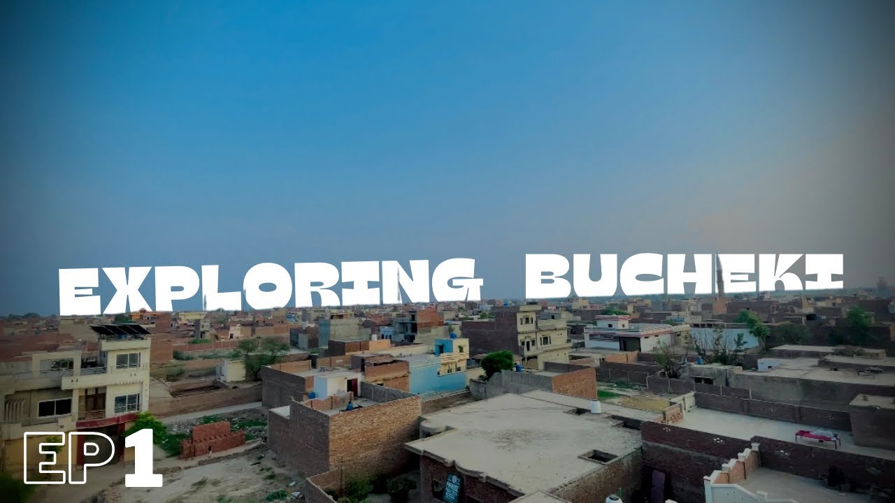 Exploring my town Bucheki | Nankana Sahib | Abdul Rehman Shahid | #vlog ...